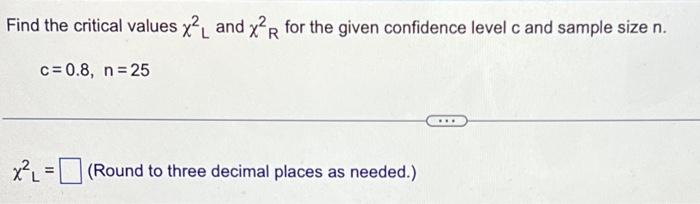 Solved Find the critical values χ2L and χ2R for the given | Chegg.com