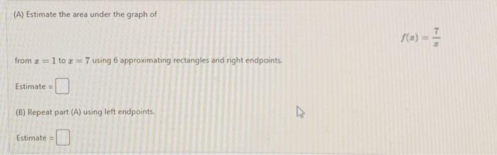 Solved (A) Estimate the area under the graph of from = 1 to | Chegg.com