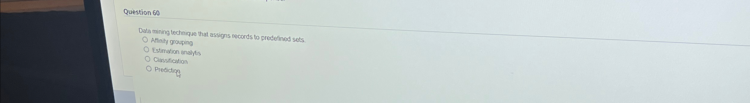 Solved Question 60Data mining technique that assigns records | Chegg.com