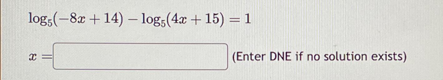 Solved log5(-8x+14)-log5(4x+15)=1x=(Enter DNE if no solution | Chegg.com