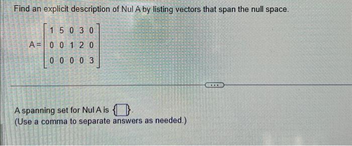 Solved Find an explicit description of Nul A by listing | Chegg.com