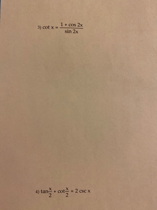 Solved 3) cot x = 1 + cos2x sin 2x 4) tan + cotă = 2 csc x | Chegg.com