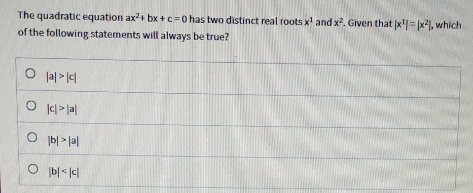 Solved The quadratic equation ax2+bx+c=0 has two distinct | Chegg.com