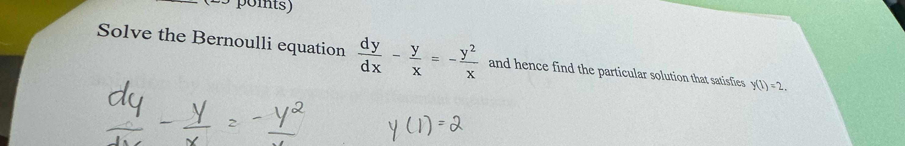 Solved Solve the Bernoulli equation dydx-yx=-y2x ﻿and hence | Chegg.com