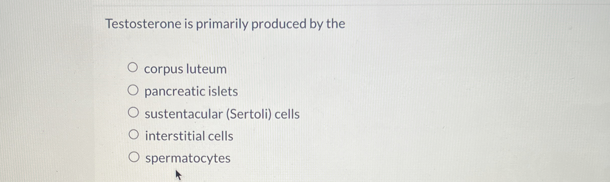 Solved Testosterone is primarily produced by thecorpus | Chegg.com