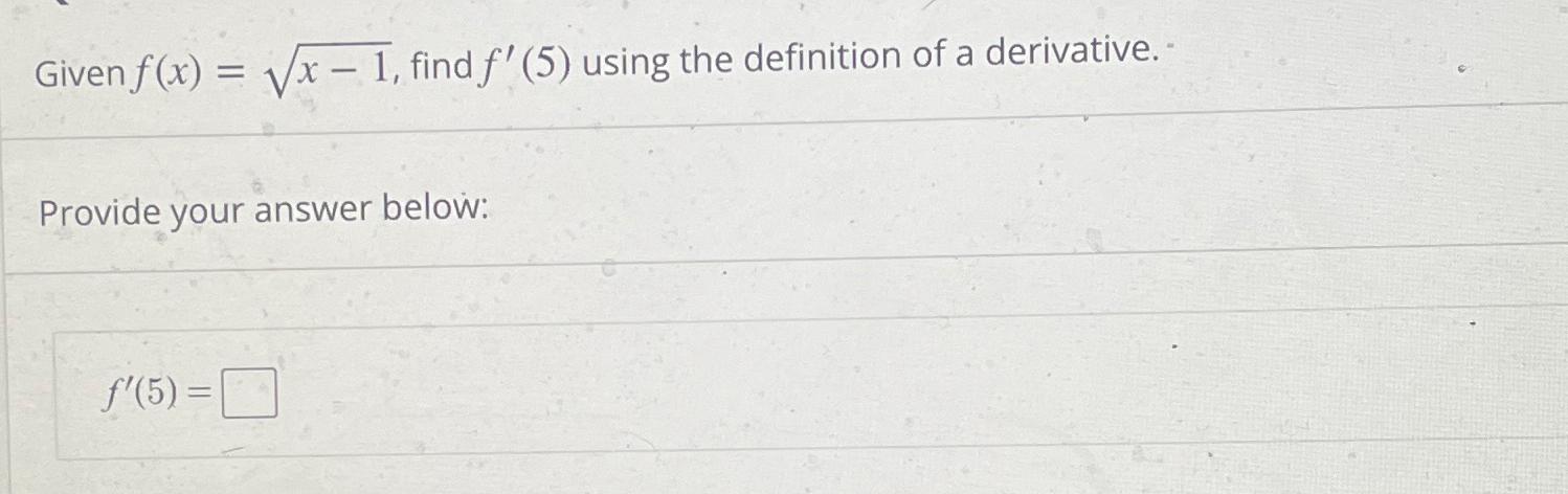Solved Given f(x)=x-12, ﻿find f'(5) ﻿using the definition of | Chegg.com