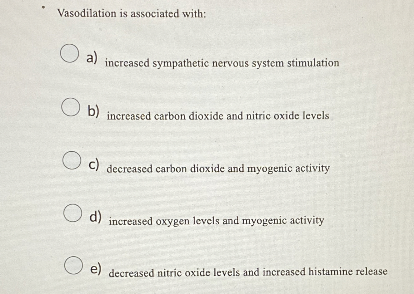 Solved Vasodilation is associated with:a) ﻿increased | Chegg.com