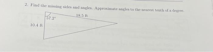 Solved 2. Find the missing sides and angles. Approximate | Chegg.com