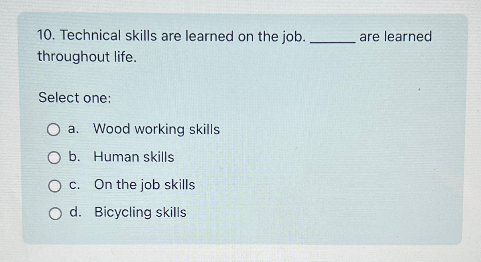 Solved Technical skills are learned on the job. are learned | Chegg.com
