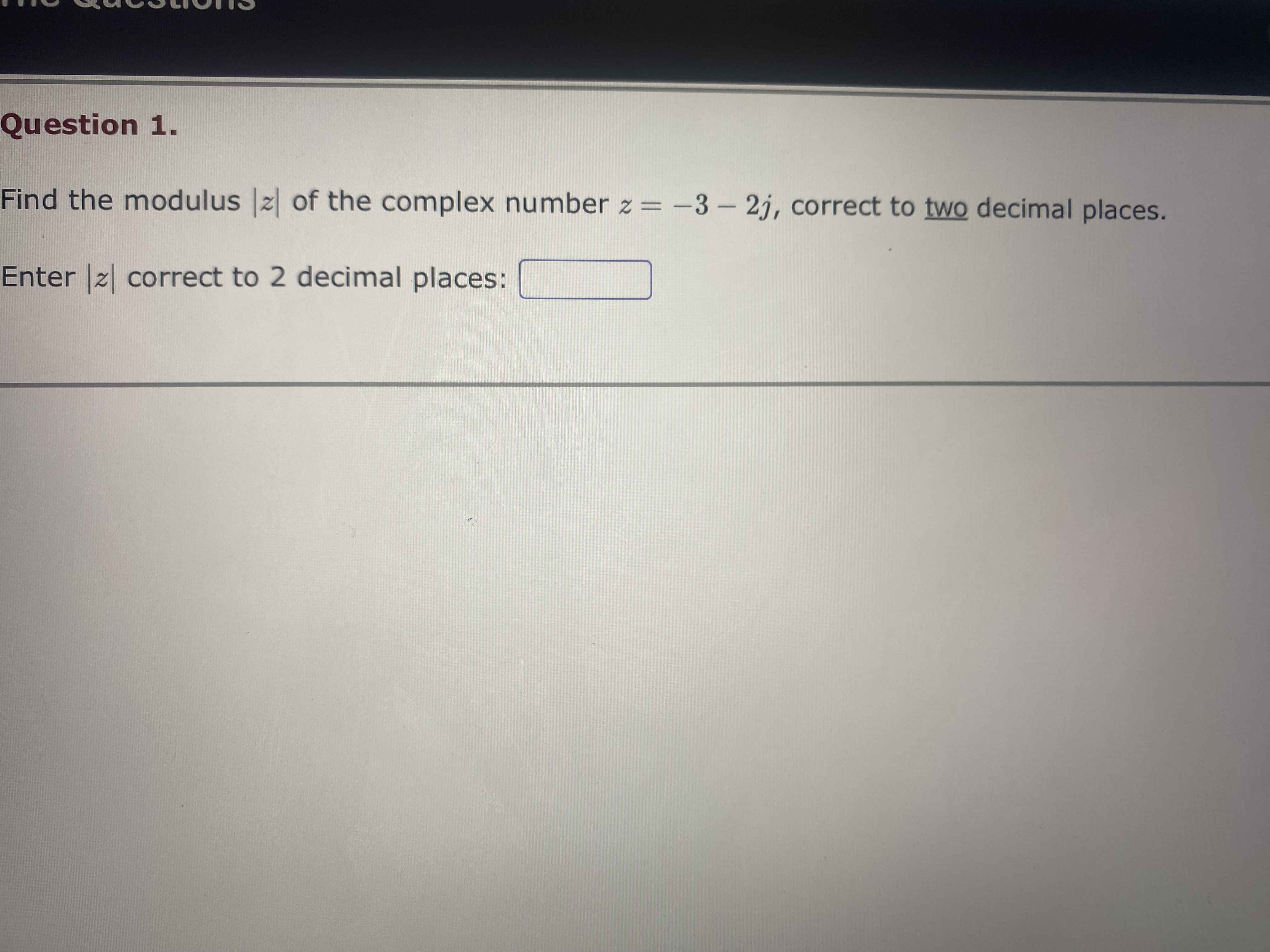 Solved Question 1.Find the modulus |z| of ﻿the complex | Chegg.com