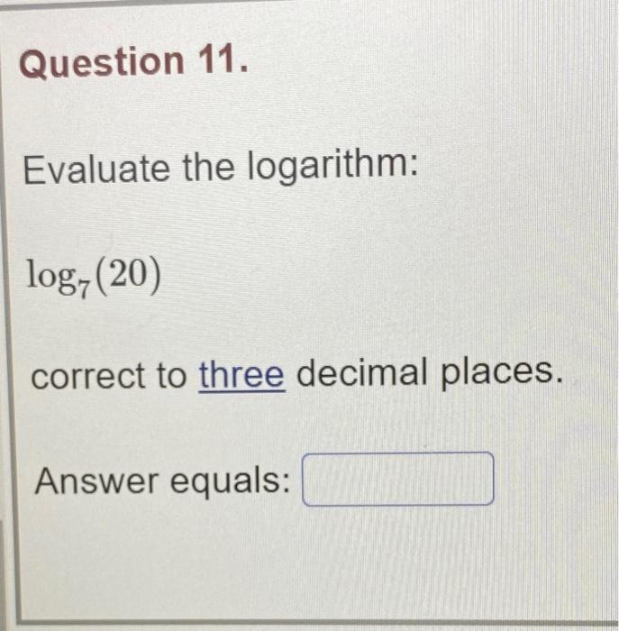 Solved Question 11. Evaluate the logarithm: log(20) correct | Chegg.com