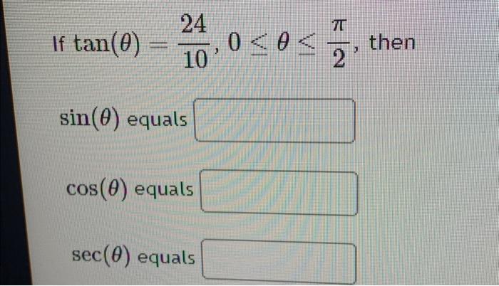 Solved If tan(θ)=1024,0≤θ≤2π, then sin(θ) equals cos(θ) | Chegg.com