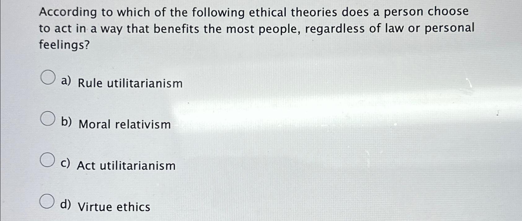 Solved According to which of the following ethical theories | Chegg.com
