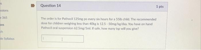 Solved Question 14 The order is for Pathocil 125mg po every | Chegg.com