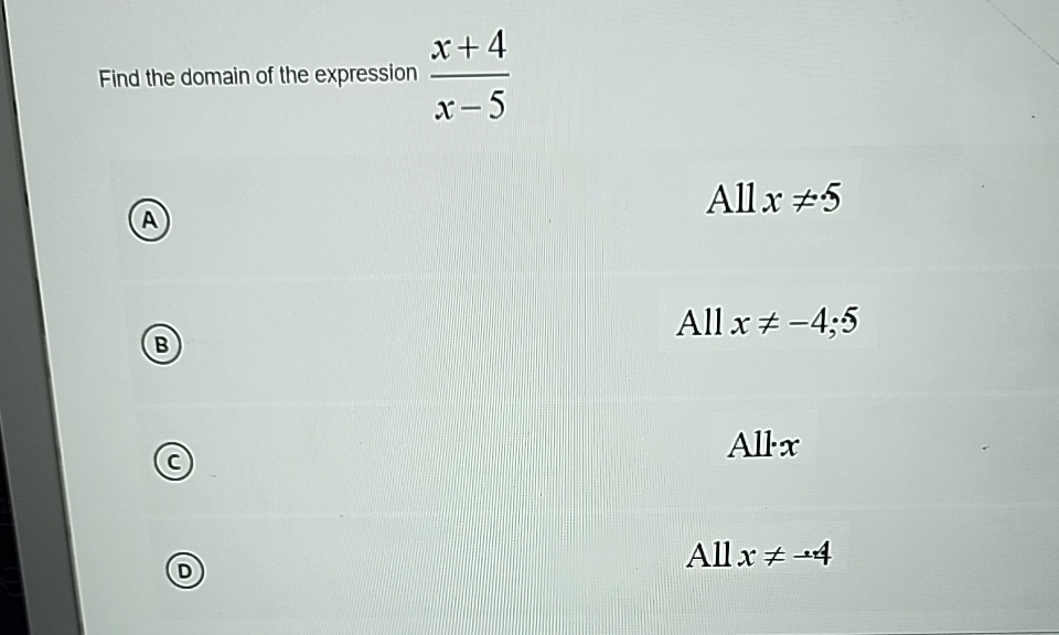 Solved Find the domain of the expression x+4x-5 ﻿All x≠5 | Chegg.com
