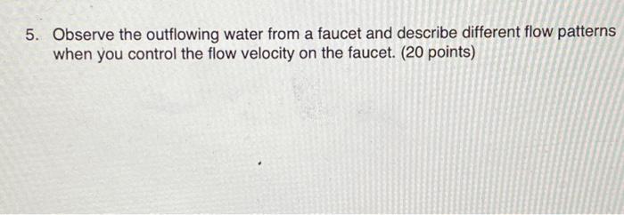 Solved 5. Observe the outflowing water from a faucet and | Chegg.com