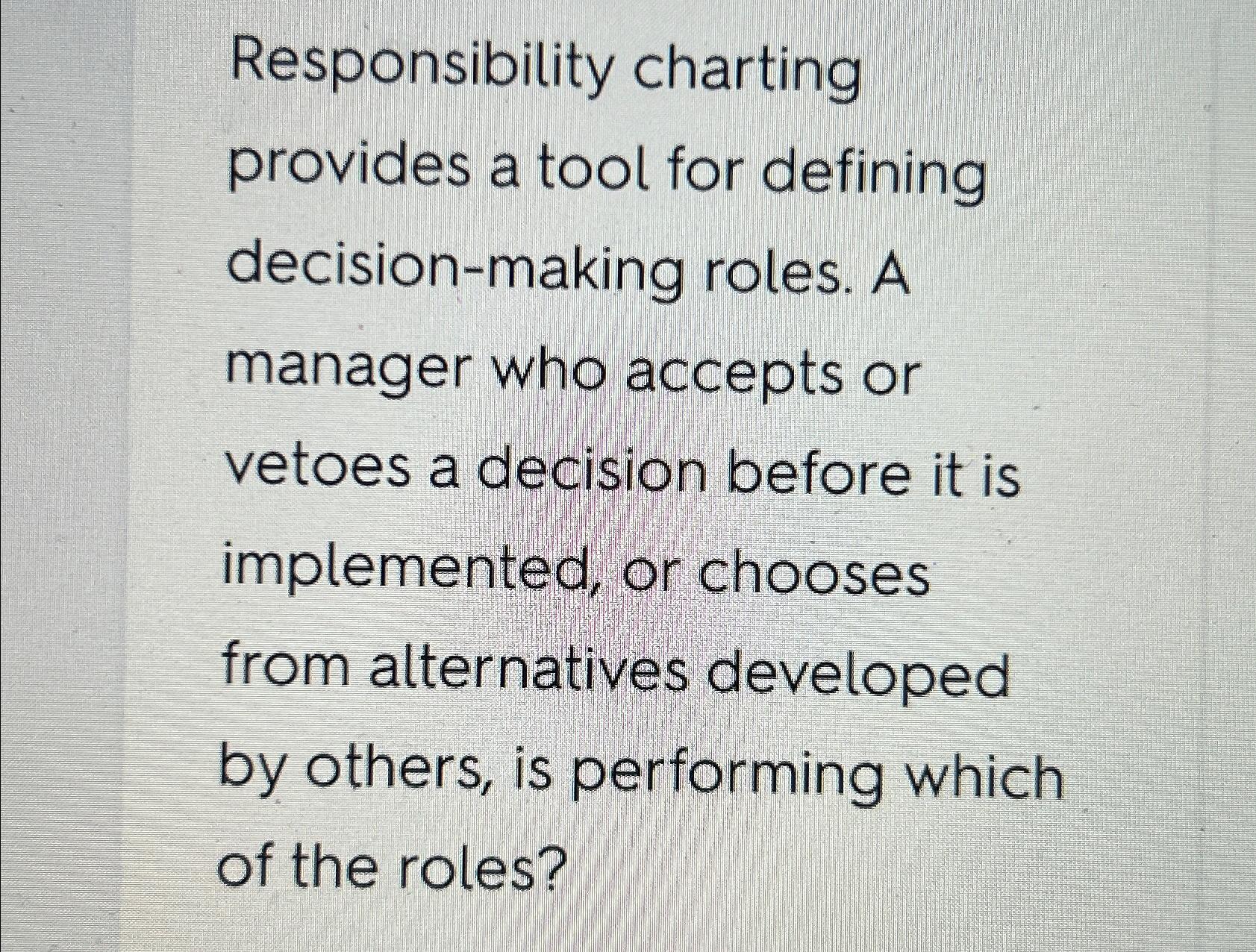 Solved Responsibility charting provides a tool for defining | Chegg.com