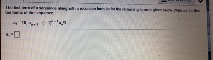 Solved The first term of a sequence along with a recursion | Chegg.com