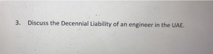 Solved 3. Discuss the Decennial Liability of an engineer in | Chegg.com