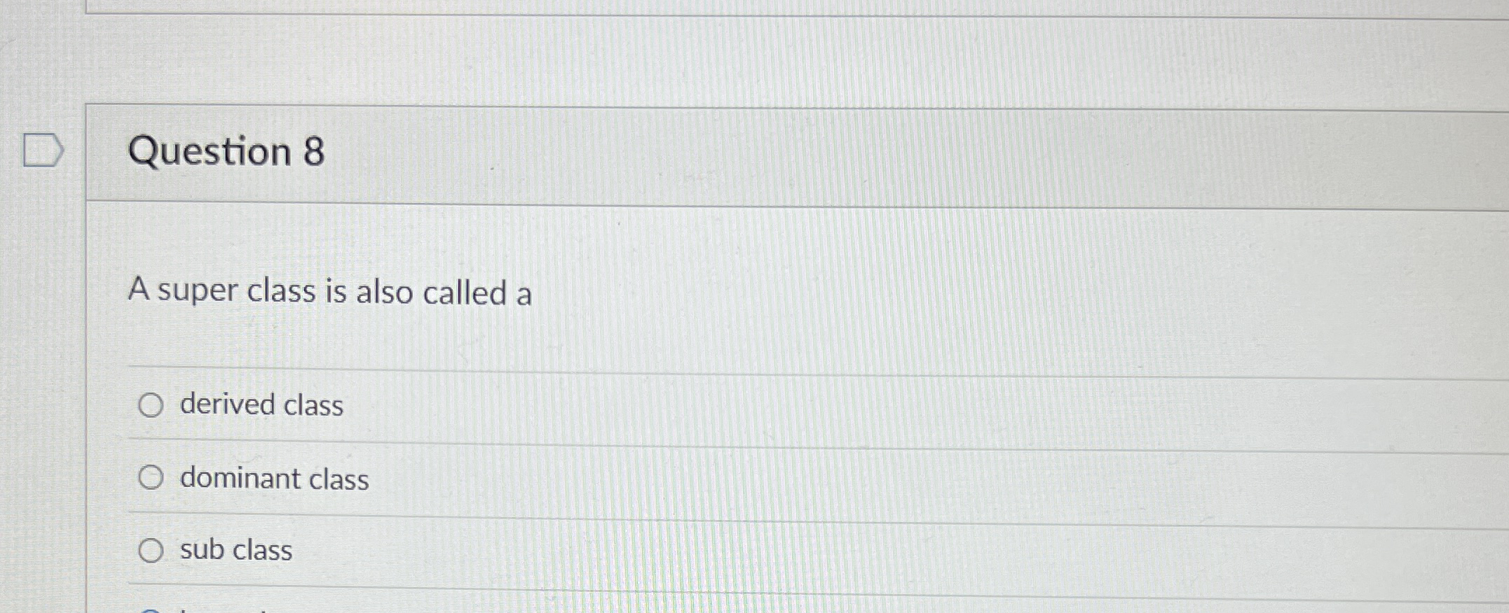 Solved Question 8A super class is also called aderived | Chegg.com