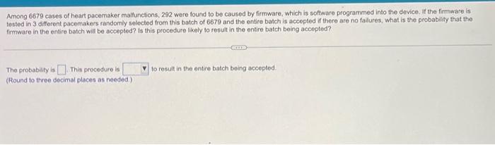 Solved Among 6679 cases of heart pacemaker maltunctions, 292 | Chegg.com
