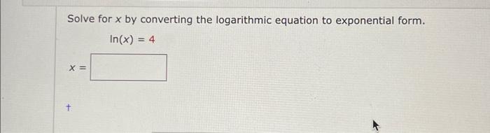 Solved Solve for x by converting the logarithmic equation to | Chegg.com