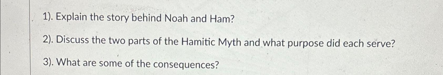 Solved . ﻿Explain the story behind Noah and Ham?. ﻿Discuss | Chegg.com