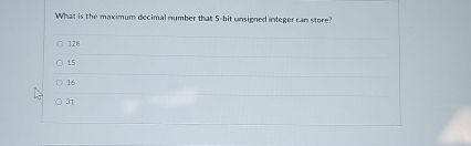 Solved What is the maximum decimal number that 5 -bit | Chegg.com