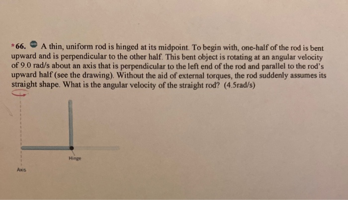 Solved *66. A thin, uniform rod is hinged at its midpoint. | Chegg.com