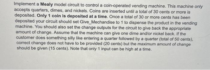 Solved Implement a Mealy model circuit to control a | Chegg.com