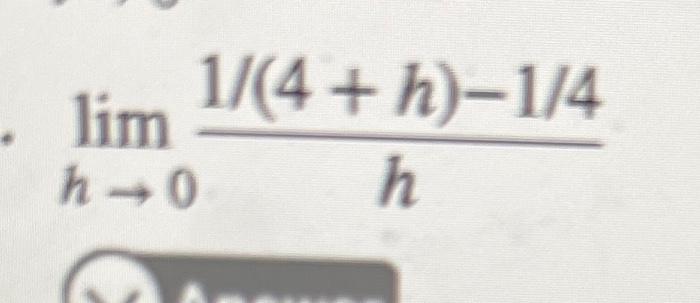 Solved limh→0h1/(4+h)−1/4 | Chegg.com