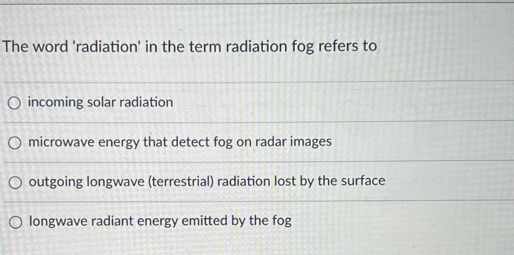 Solved The word 'radiation' in the term radiation fog refers | Chegg.com