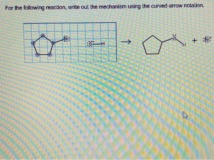 Solved For the following reaction, write out the mechanism | Chegg.com