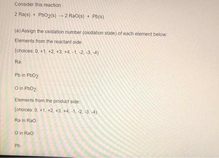 Solved Consider this reaction: 2 Ra(s) + PbO2(s) - 2 Rao(s) | Chegg.com