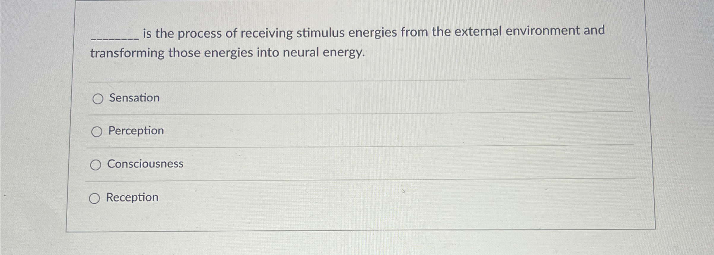 Solved is the process of receiving stimulus energies from | Chegg.com