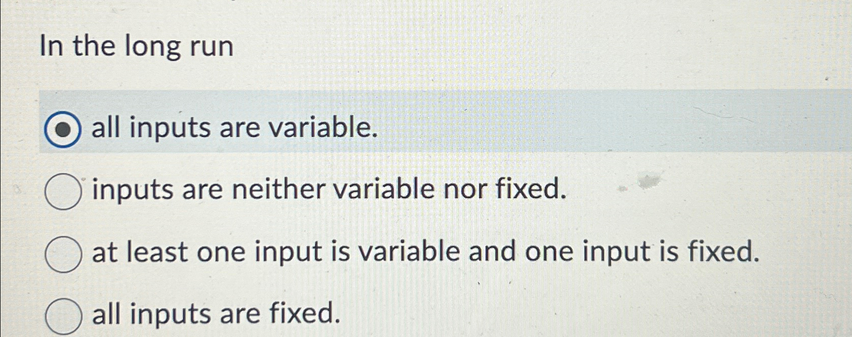 Solved In the long run ﻿all inputs are variable.inputs are | Chegg.com