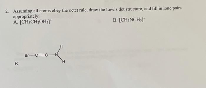 Solved 2. Assuming all atoms obey the octet rule, draw the | Chegg.com