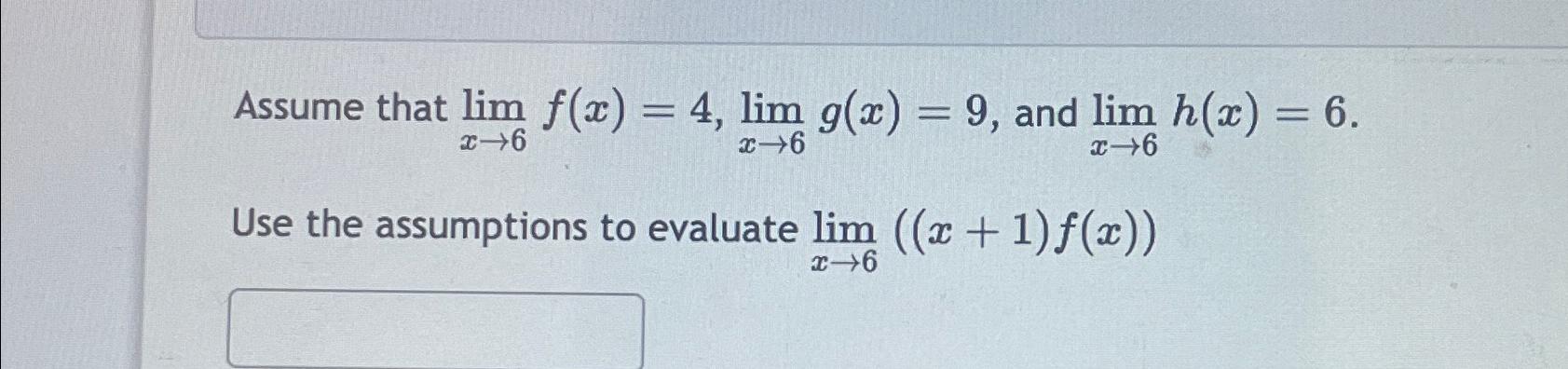 Solved Assume that limx→6f(x)=4,limx→6g(x)=9, ﻿and | Chegg.com