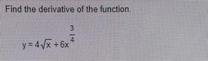 Solved Find the derivative of the function. y=4x+6x43 | Chegg.com