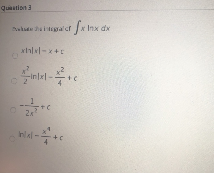 Solved Question 3 Evaluate the integral of fx Inx dx xinlxl | Chegg.com