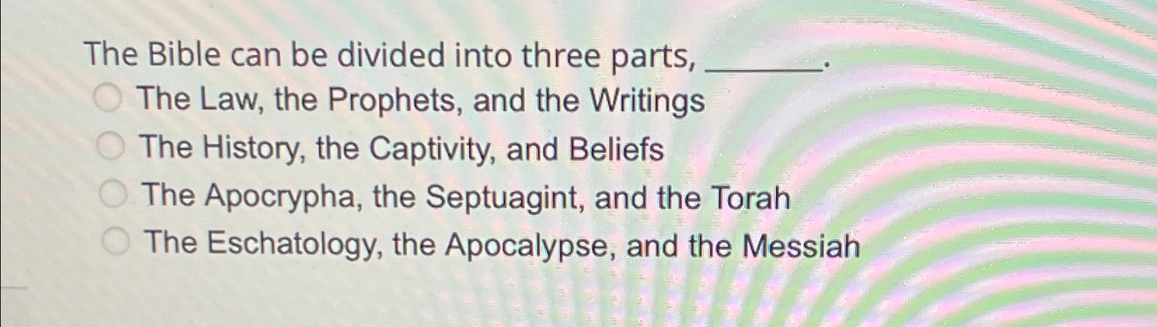 Solved The Bible can be divided into three parts,The Law, | Chegg.com