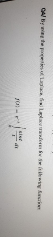 Solved Q4/By using the properties of Laplace, find Laplace | Chegg.com
