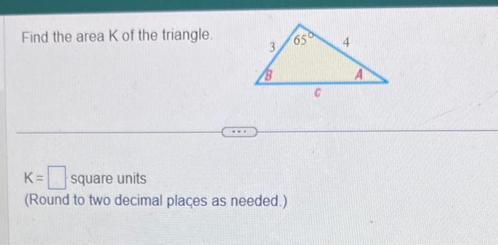 Solved Find the area K of the triangle. K= square units | Chegg.com