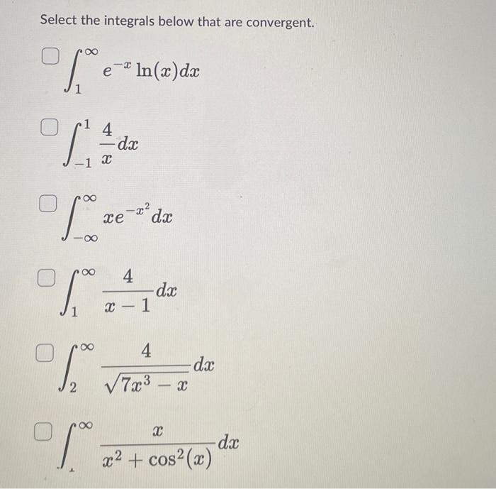 Solved Select the integrals below that are convergent. | Chegg.com