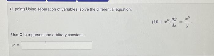 Solved (1 point) Using separation of variables, solve the | Chegg.com