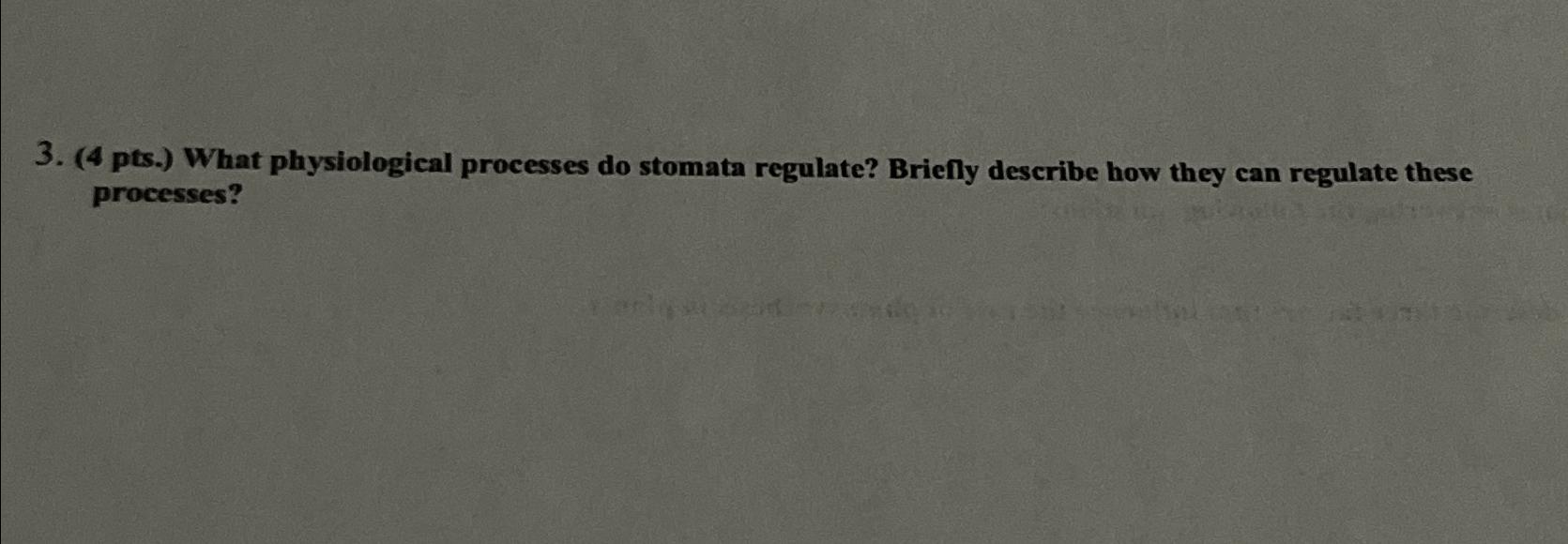 Solved (4 ﻿pts.) ﻿What physiological processes do stomata | Chegg.com