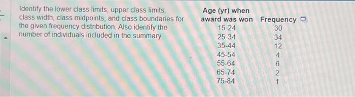 Solved Identify the lower class limits, upper class limits, | Chegg.com