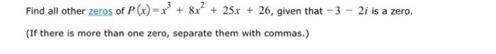 Solved Find all other zeros of P(x)=x3+8x2+25x+26, given | Chegg.com