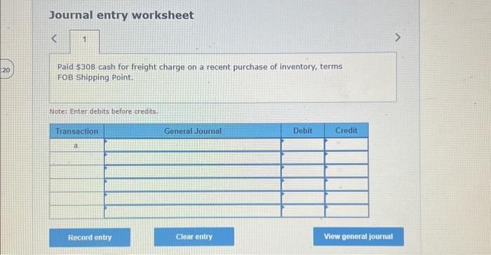 Solved Journal entry worksheet Paid $308 cash for freight | Chegg.com