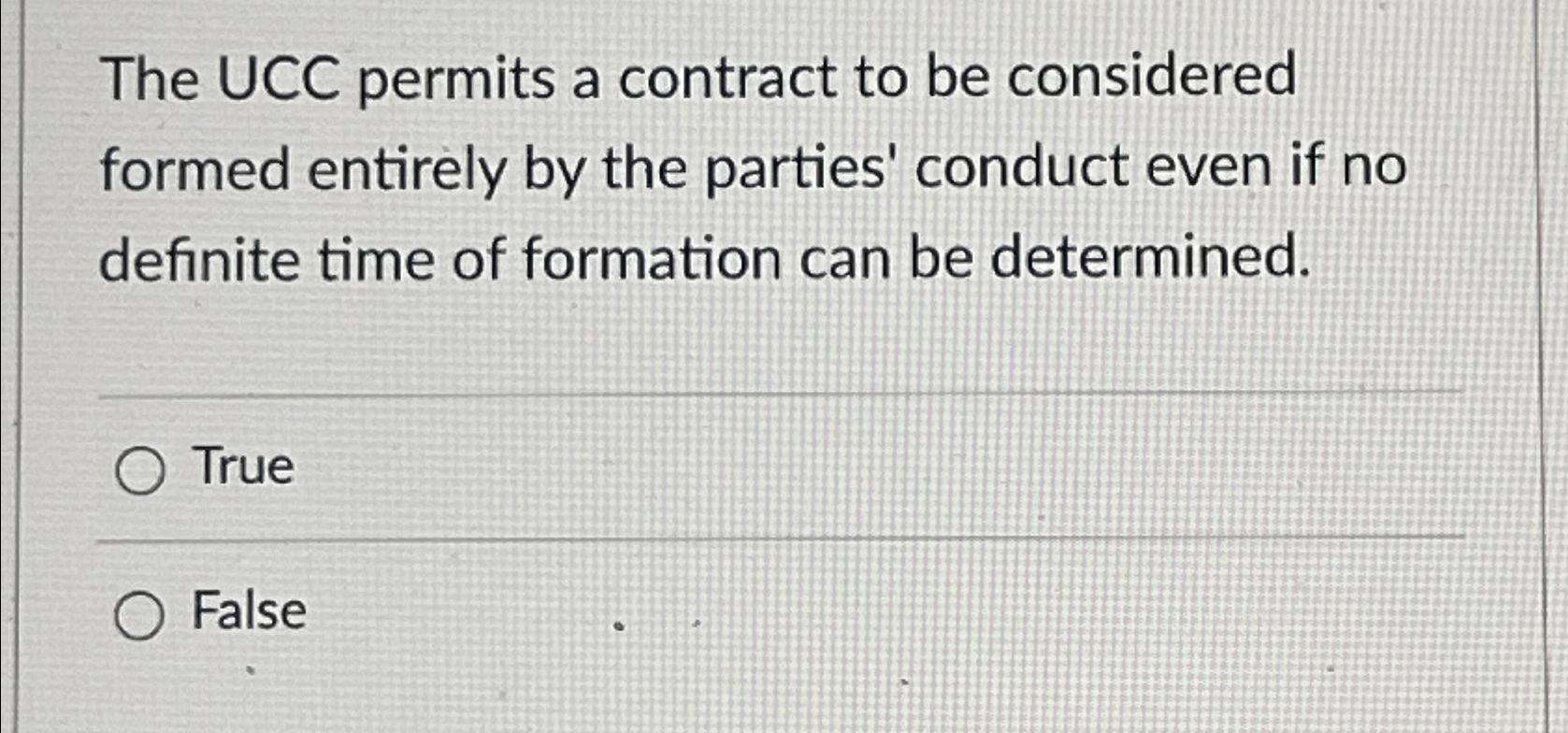 Solved The UCC permits a contract to be considered formed | Chegg.com